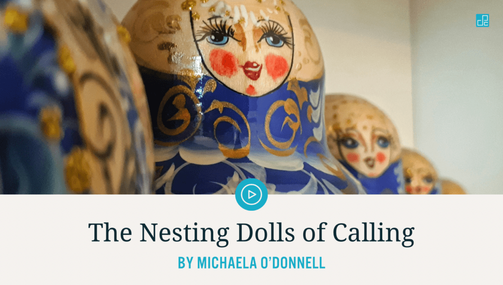 The Nesting Dolls of Calling - De Pree Center