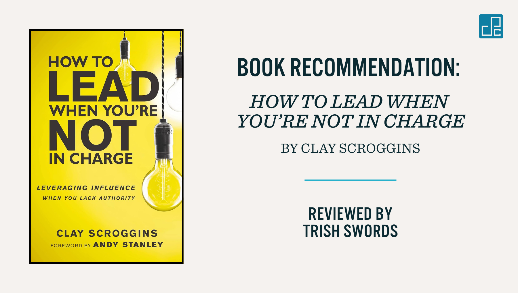Book Recommendation: How To Lead When You're Not in Charge - De Pree Center